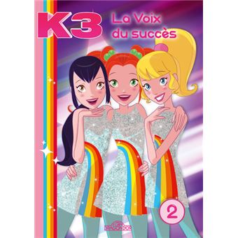 K3 - Tome 2 - K3 - Roman 2 - La voix du succès - STUDIO 100 Animation ...