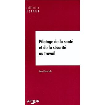 Pilotage de la sante et de la securite au travail - Poche - Jean-Pierre July - Achat Livre | fnac