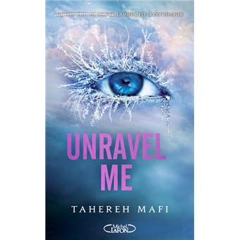 Insaisissable - Shatter Me - Unravel me - Tahereh Mafi, Jean-Noël ...
