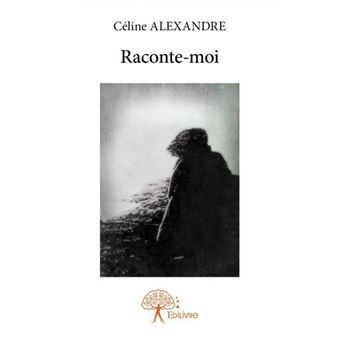 Raconte moi - broché - Céline Alexandre - Achat Livre | fnac