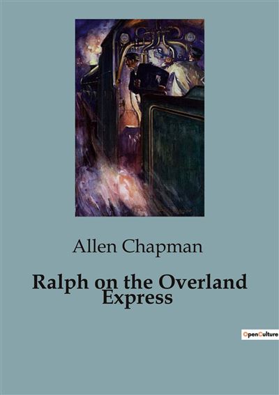 Ralph on the Overland Express - broché - Allen Chapman - Achat Livre | fnac