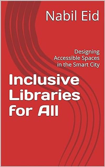Inclusive Libraries for All Designing Accessible Spaces in the Smart ...