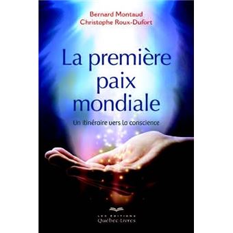 La première paix mondiale Un itinéraire vers la conscience - broché ...