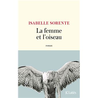 La femme et l'oiseau - broché - Isabelle Sorente - Achat Livre ou ebook ...