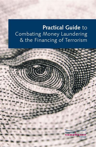 Practical Guide to Combating Money Laundering & the Financing of ...