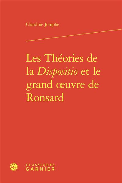 Les Théories de la Dispositio et le grand oeuvre de Ronsard - relié ...