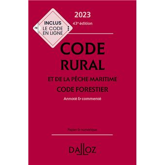 Code rural et de la pêche maritime - Code forestier 2023 43ed - Annoté & commenté 43ème édition ...