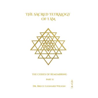 The Codex of Remembering : Part II - Book IV The Sacred Tetrology of I Am - ebook (ePub) - Dr ...