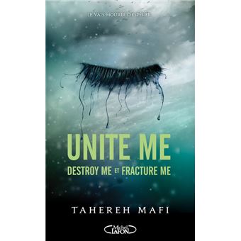 Insaisissable - Unite me - Destroy me et Fracture Me - Tahereh Mafi ...