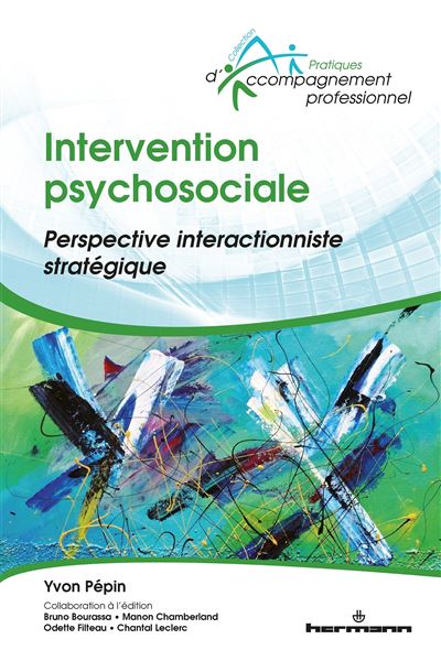 Intervention psychosociale Perspective interactionniste stratégique - broché - Yvon Pepin ...