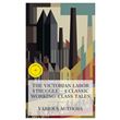 The Victorian Labor Struggle – 4 Classic Working-Class Tales Enriched ...