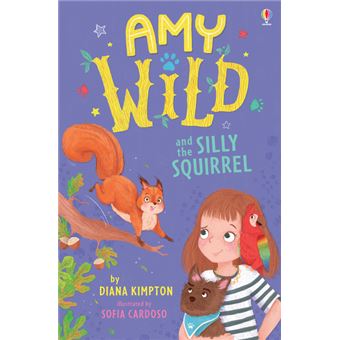 Amy Wild and the Silly Squirrel - broché - Diana Kimpton, SOFIA CARDOSO - Achat Livre | fnac