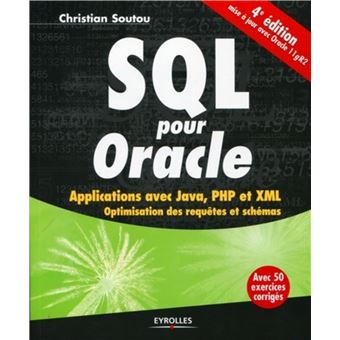 Sql pour oracle. applications avec java, php et xml Applications avec Java, PHP et XML, avec 50 ...