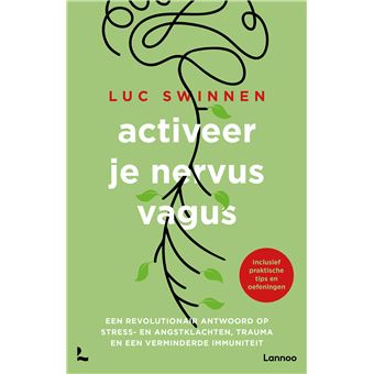 Activeer je nervus vagus Een revolutionair antwoord op stress- en ...