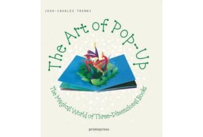 The art of pop-up the magical world of three-dimensional books ...