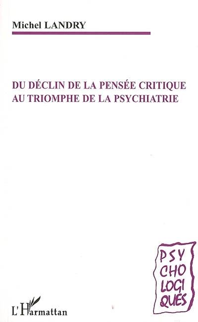 Du déclin de la pensée critique au triomphe de la psychiatrie - broché ...