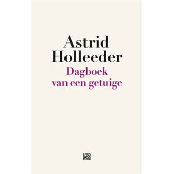 De Holleeder trilogie - Tome 2 - Dagboek van een getuige - Astrid ...