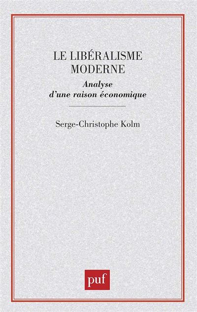 Le libéralisme moderne analyse d'une raison économique - Serge ...