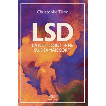 LSD - La nuit dont je ne suis jamais sorti - broché - Christophe Tison - Achat Livre ou ebook | fnac