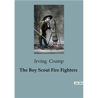 The Boy Scout Fire Fighters - broché - Irving Crump - Achat Livre | fnac