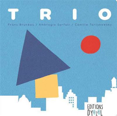 Trio - cartonné - Franc Bruneau, Camille Tartakowsky, Ambrogio Sarfati ...