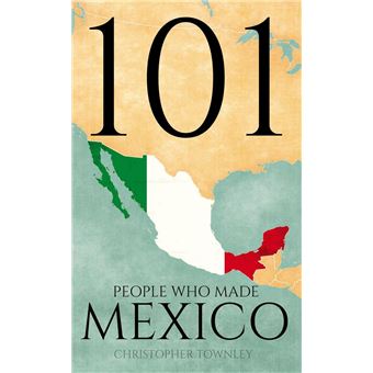 101 People Who Made Mexico The 101 People Series, #6 - ebook (ePub ...