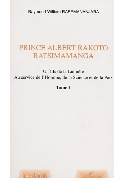 Prince albert rakoto ratsimamanga Un fils de la Lumière au service de l ...