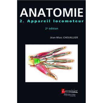 Anatomie - Tome 2. Appareil locomoteur (2° Éd.) Appareil locomoteur, 2ème édition Tome 2 ...