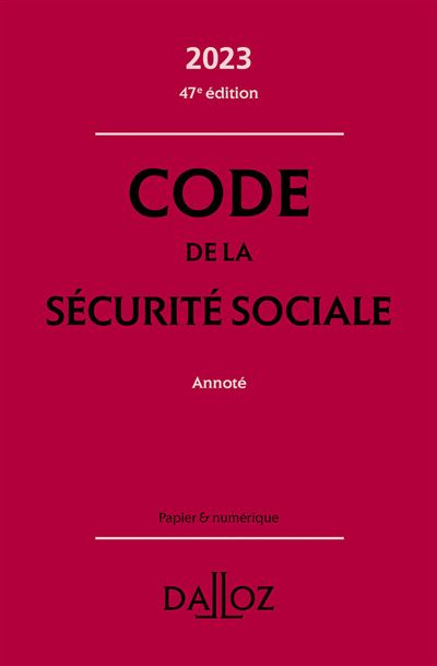 Code de la sécurité sociale 2023 47ed - Annoté 47ème édition - relié ...