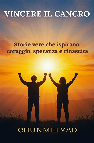 Vincere il Cancro Storie Vere che Ispirano Coraggio, Speranza e ...