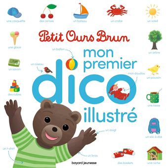 Petit Ours Brun - Petit Ours Brun - Mon premier dico illustré - Dès 2 ...
