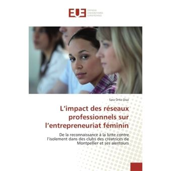 L'impact des reseaux professionnels sur l'entrepreneuriat feminin De la reconnaissance a la ...