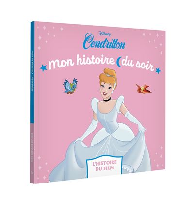 Cendrillon - CENDRILLON - Mon Histoire du soir - L'histoire du film ...