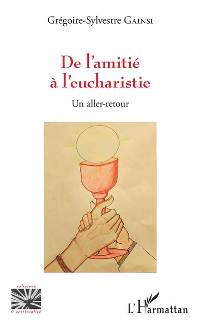 De l'amitié à l'eucharistie Un aller-retour - broché - Grégoire ...