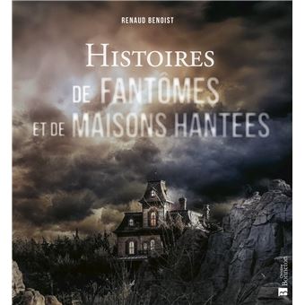 Histoires de fantômes et de maisons hantées - Dernier livre de Renaud ...