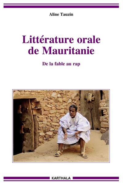 Littérature orale de Mauritanie - de la fable au rap De la fable au rap ...