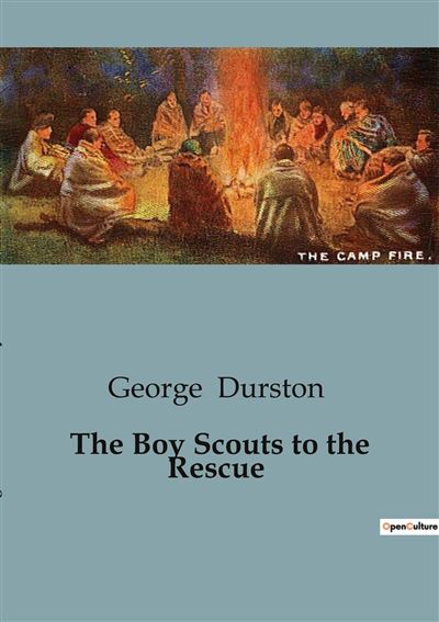 The Boy Scouts to the Rescue - broché - George Durston - Achat Livre | fnac