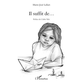 Il suffit de... - broché - Marie josé lallart - Achat Livre | fnac