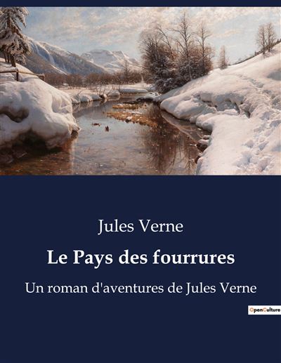 Le Pays des fourrures Un roman d'aventures de Jules Verne - broché ...