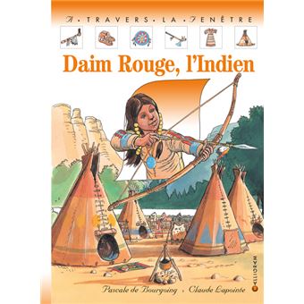 Daim rouge, l'indien - spirale - Pascale de Bourgoing, Claude Lapointe ...