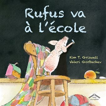 Rufus va à l'école - cartonné - Valeri Gorbachev, KIM T. GRISWELL ...