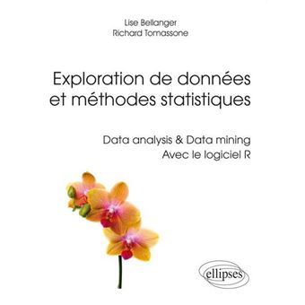 Exploration de données et méthodes statistiques. Data analysis & Data mining. Avec le logiciel R ...