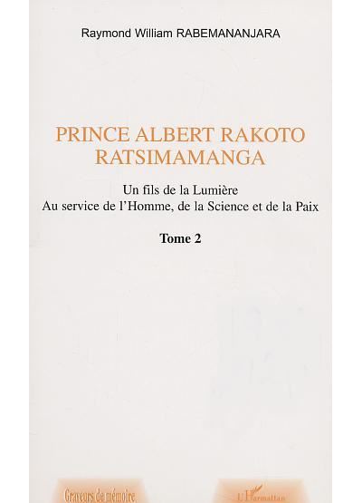 Prince albert rakoto ratsimamanga Un fils de la Lumière au service de l ...