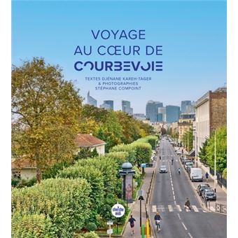Voyages au coeur de Courbevoie - broché - Djénane Kareh Tager, Stéphane Compoint - Achat Livre ...