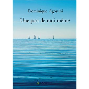 Une part de moi-même - broché - Dominique Agostini - Achat Livre | fnac