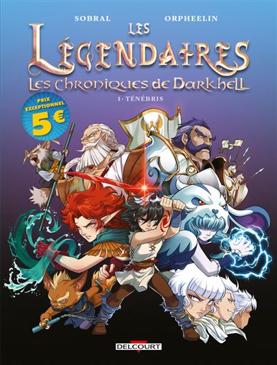 Les Légendaires - Tome 1 - Les Légendaires - Les Chroniques de Darkhell ...