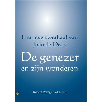 De genezer en zijn wonderen - broché - Robert Pellegrino-Estrich ...