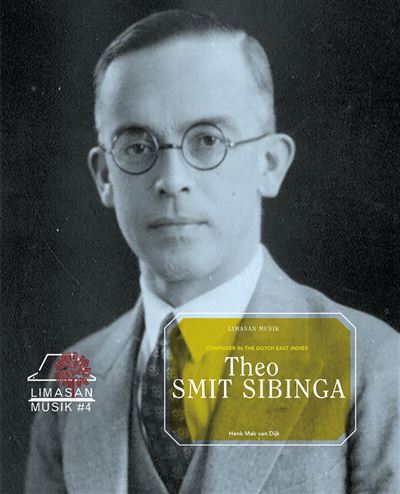 Theo Smit Sibinga, Composer in the Dutch East Indies - broché - Henk ...