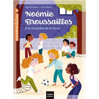 Noémie Broussailles - A la conquête de la récré CP/CE1 - 6/7 ans ...