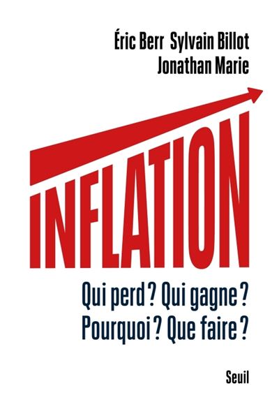 Inflation Qui perd ? Qui gagne ? Pourquoi ? Que faire ? - broché - Eric ...